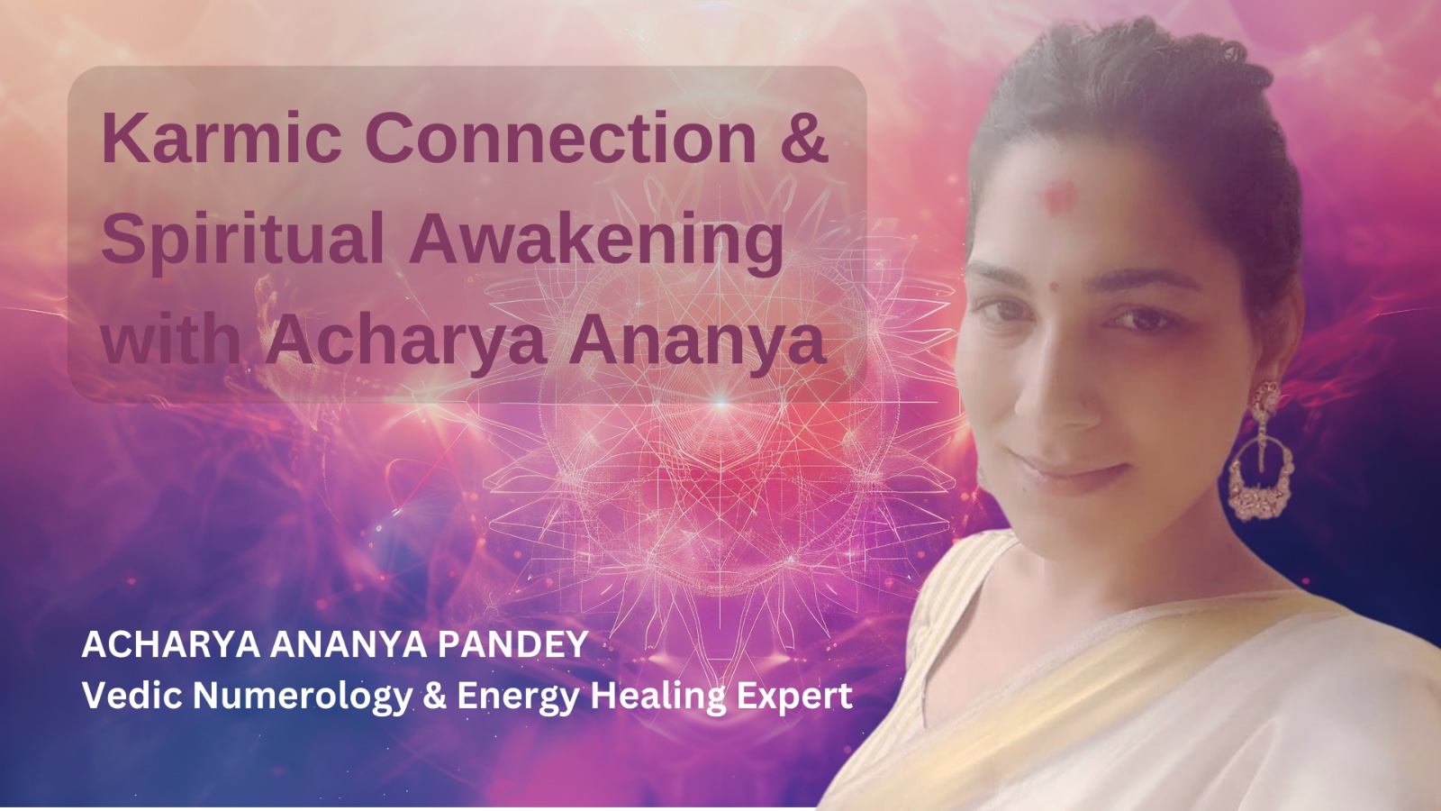 Karmic Connection & Spiritual Awakening with Acharya Ananya – Vedic ...
